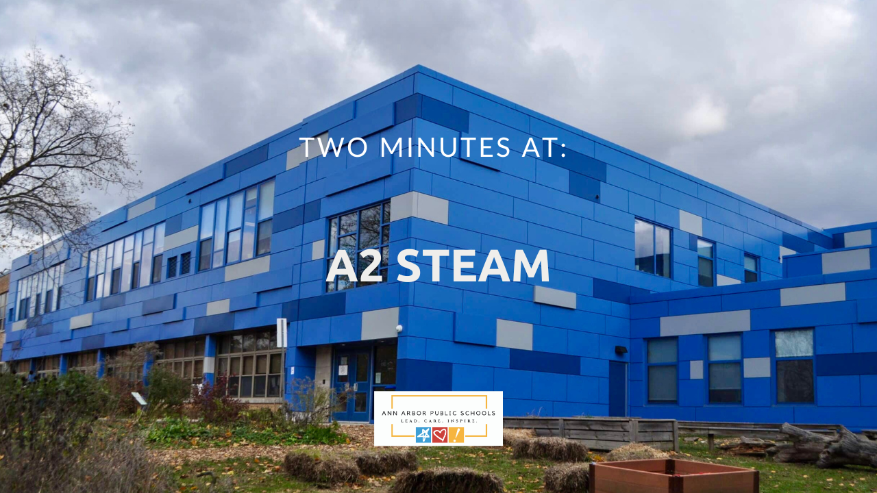 Two minutes at: A2 STEAM – AAPS District News